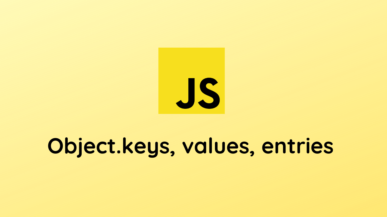 [JS] Object.keys, values, entries 알아보기